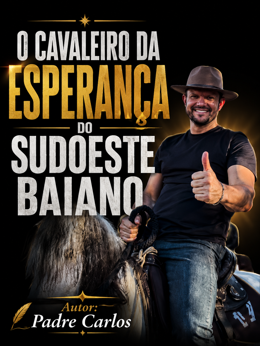 O Cavaleiro da Esperança do Sudoeste Baiano - Quinho Tigre surge para ...